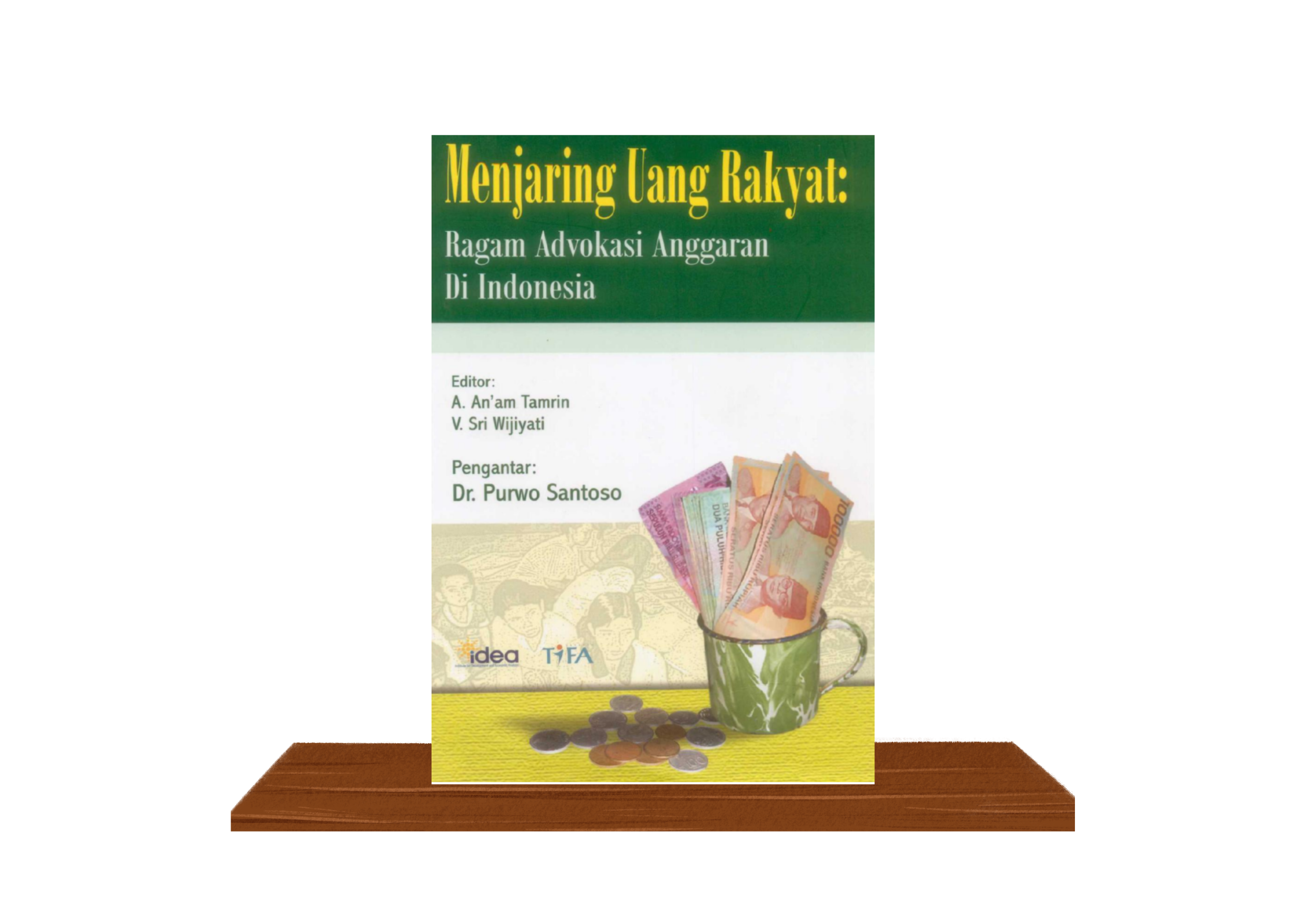 Menjaring Uang Rakyat: Ragam Advokasi Anggaran di Indonesia - Yayasan Tifa